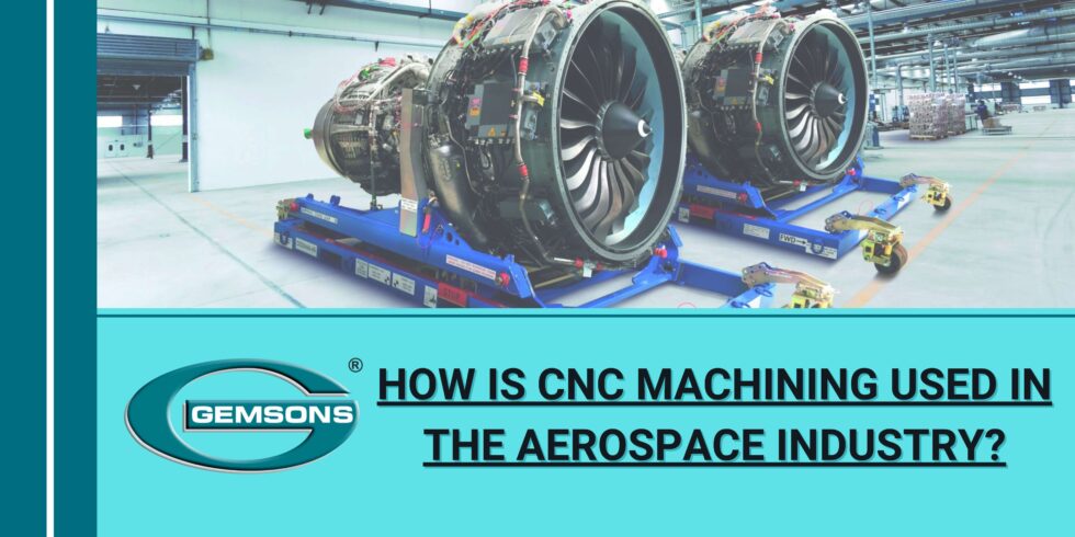 How is CNC Machining used in the aerospace industry ? - Gemsons