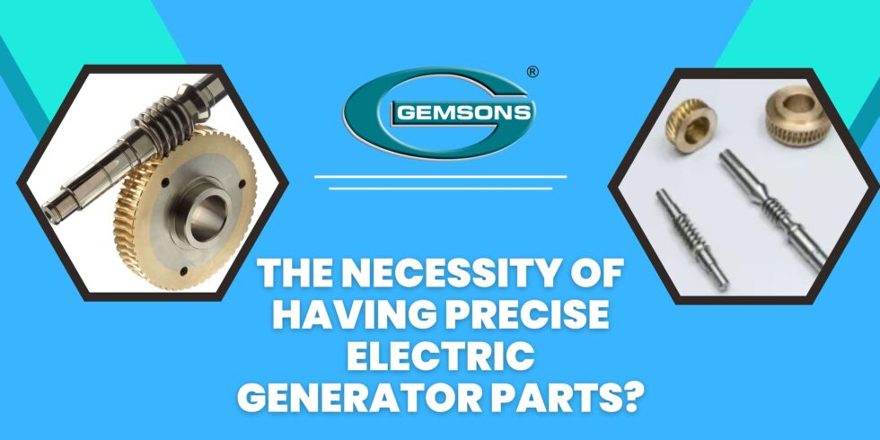 The Necessity of Having Precise Electric Generator Parts - Gemsons