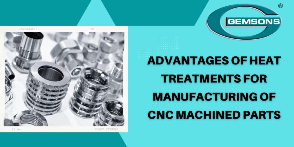 Advantages of Heat Treatments for Manufacturing of CNC Machined Parts ...