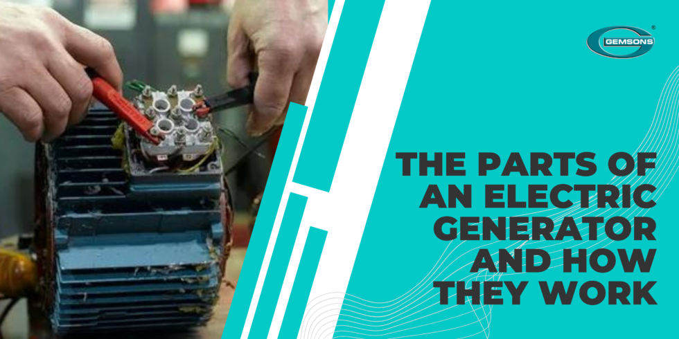 The Parts Of An Electric Generator And How They Work - Gemsons